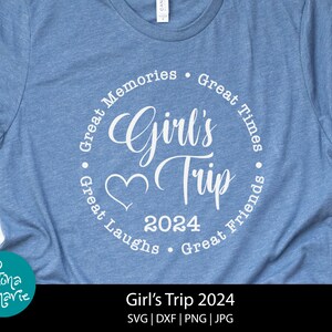 Girls Trip 2024 Svg, Great Memories, Great Times, Great Laughs, Great ...