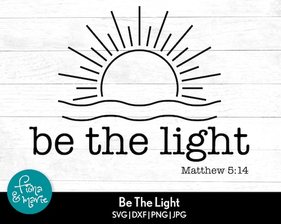 Be the Light Matthew 5:14 Bible Verse Svg Inspirational - Etsy UK