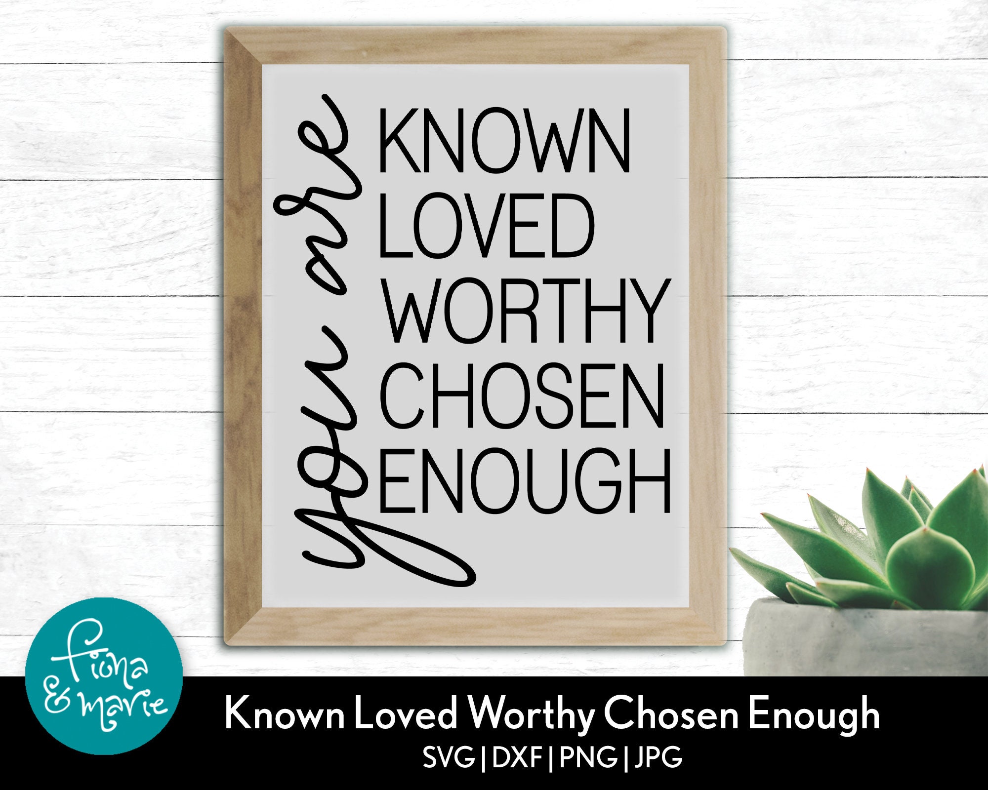 You Are Known Loved Worthy Chosen Enough Svg - Etsy