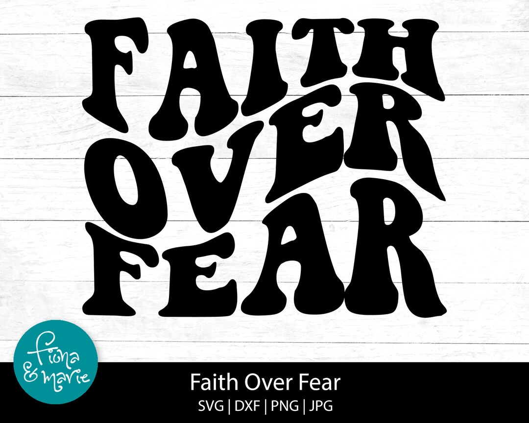 Faith Over Fear, Bible Verse, Christian, Svg, Svg, Dxf, Jpg, Png ...