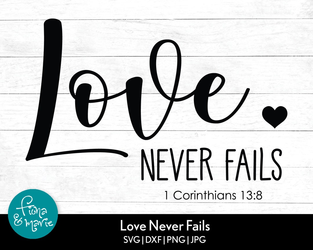 Love Never Fails | Bible Verse Svg | Valentine Svg | Love Quote | Svg ...