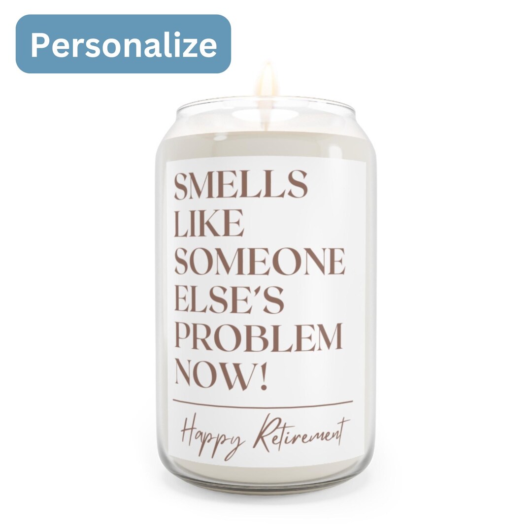 Retirement Candle, Smells Like Someone Else's Problem Now, Funny ...