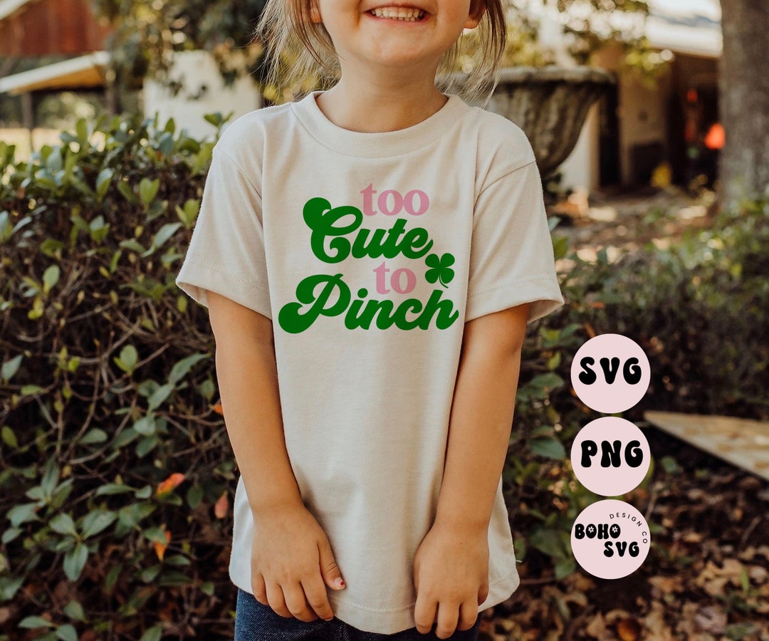 Too Cute to Pinch Svg, Lucky PNG, Saint Patrick's Day Sublimation ...
