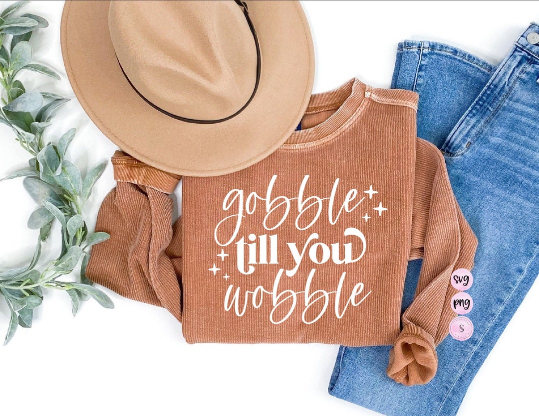 Gobble Till You Wobble, Gobble Y'all, Give Thanks Fall Thanksgiving ...