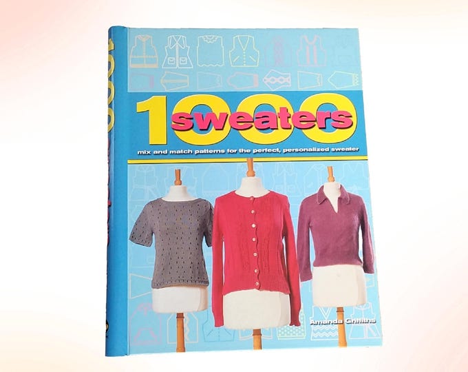 1000 Sweaters Book Mix and Match Patterns for the Perfect, Personalized ...