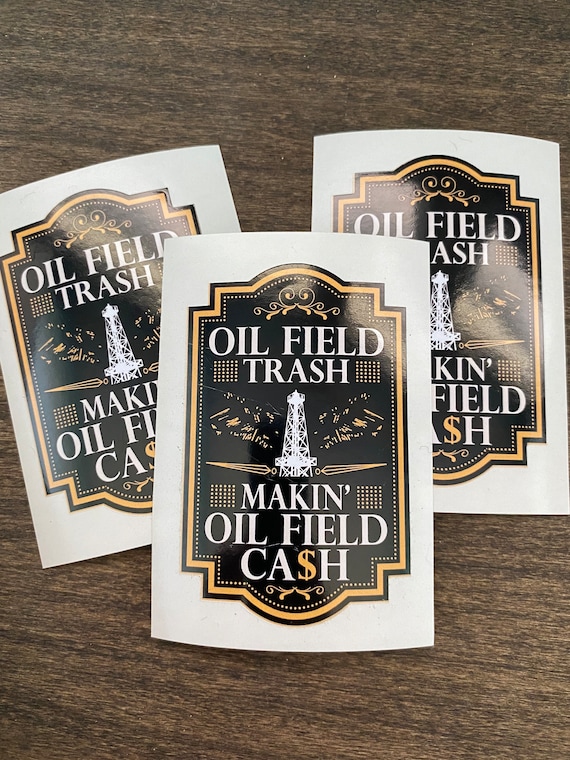 Stickers/oilfield Trash/making Oilfield Cash/oilfield - Etsy