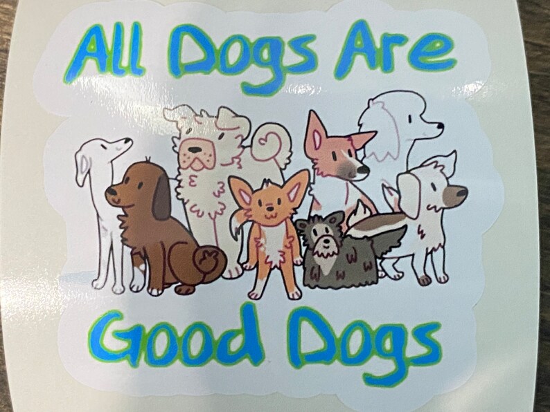 All Dogs Are Good Dogs/sticker/decals/vinyl Sticker/dog Sticker/puppy ...