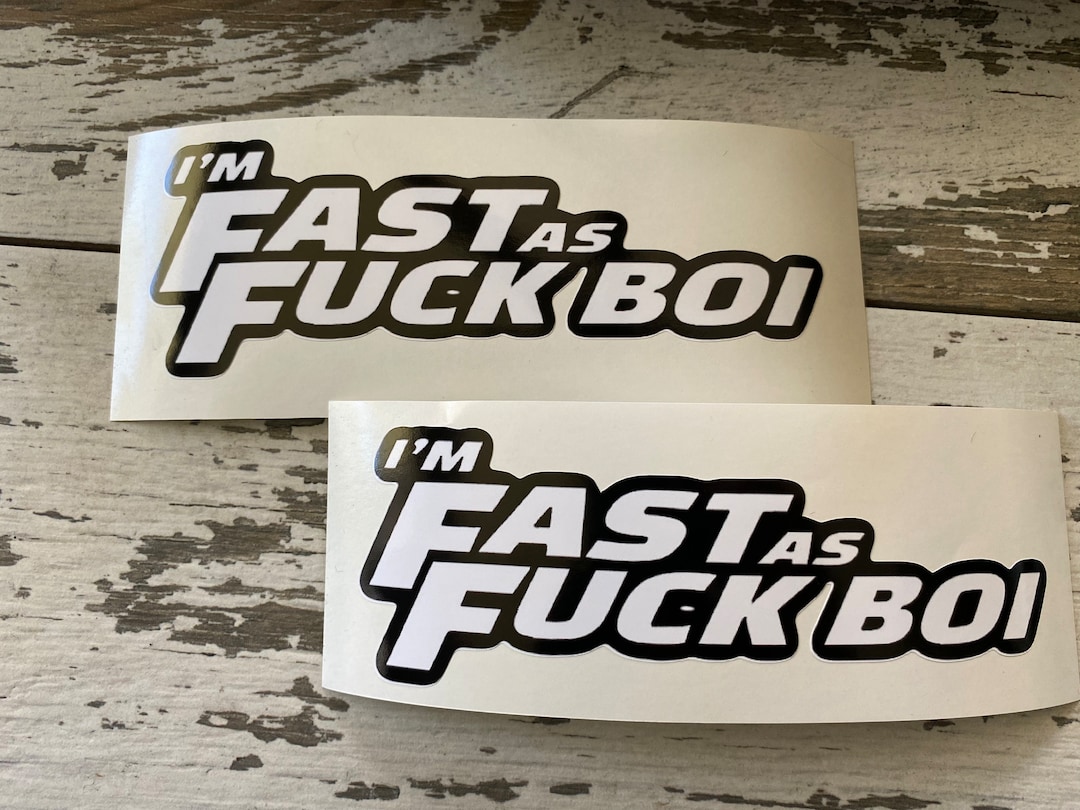 I’m Fast as Fuck Boi/stickers/car Decals/gifts/decal/custom Vinyl ...