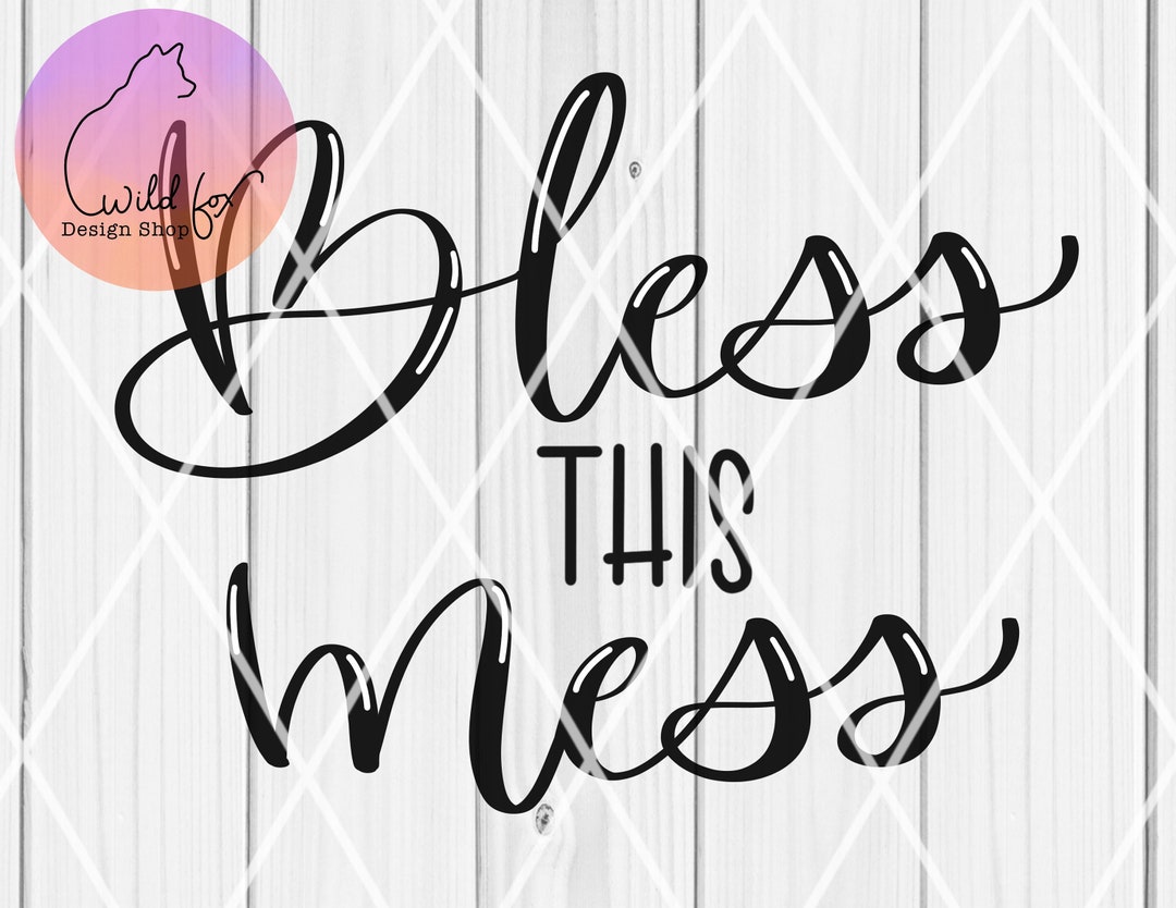 Bless This Mess Svg, Bless Mess Clip Art, Funny Home Svg, Mess Svg ...