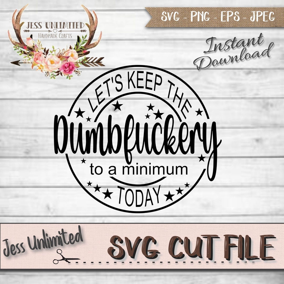 Dumbfuckery SVG || Humor Decal || Dumb || Dumbfuckery Svg File || Funny ...