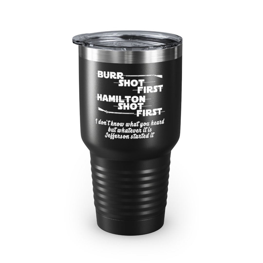 Alexander Hamilton Unique 30oz Tumbler, Hamilton Musical Gift Decal Mug ...