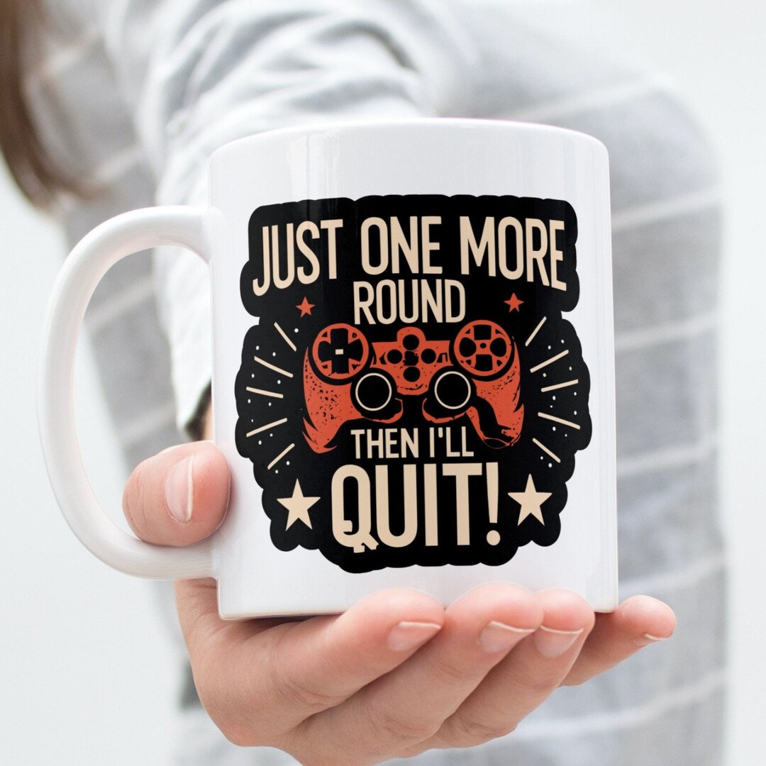Gaming Coffee Cup, Just One More Round Gamer Cup, Gaming Addiction ...