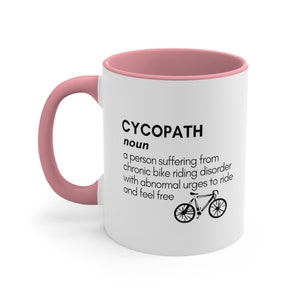 Bike Gift for Cyclists Bike Accent Coffee Mug, 11oz & 15oz Cycopath ...