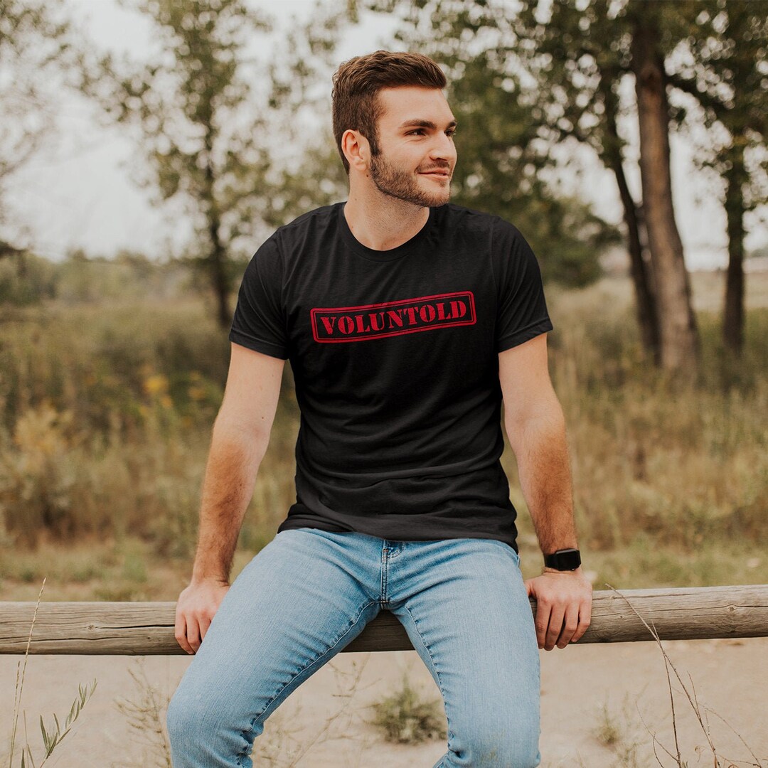 Voluntold T-shirt / Funny Military Veteran Tshirt / Told to Be Here ...