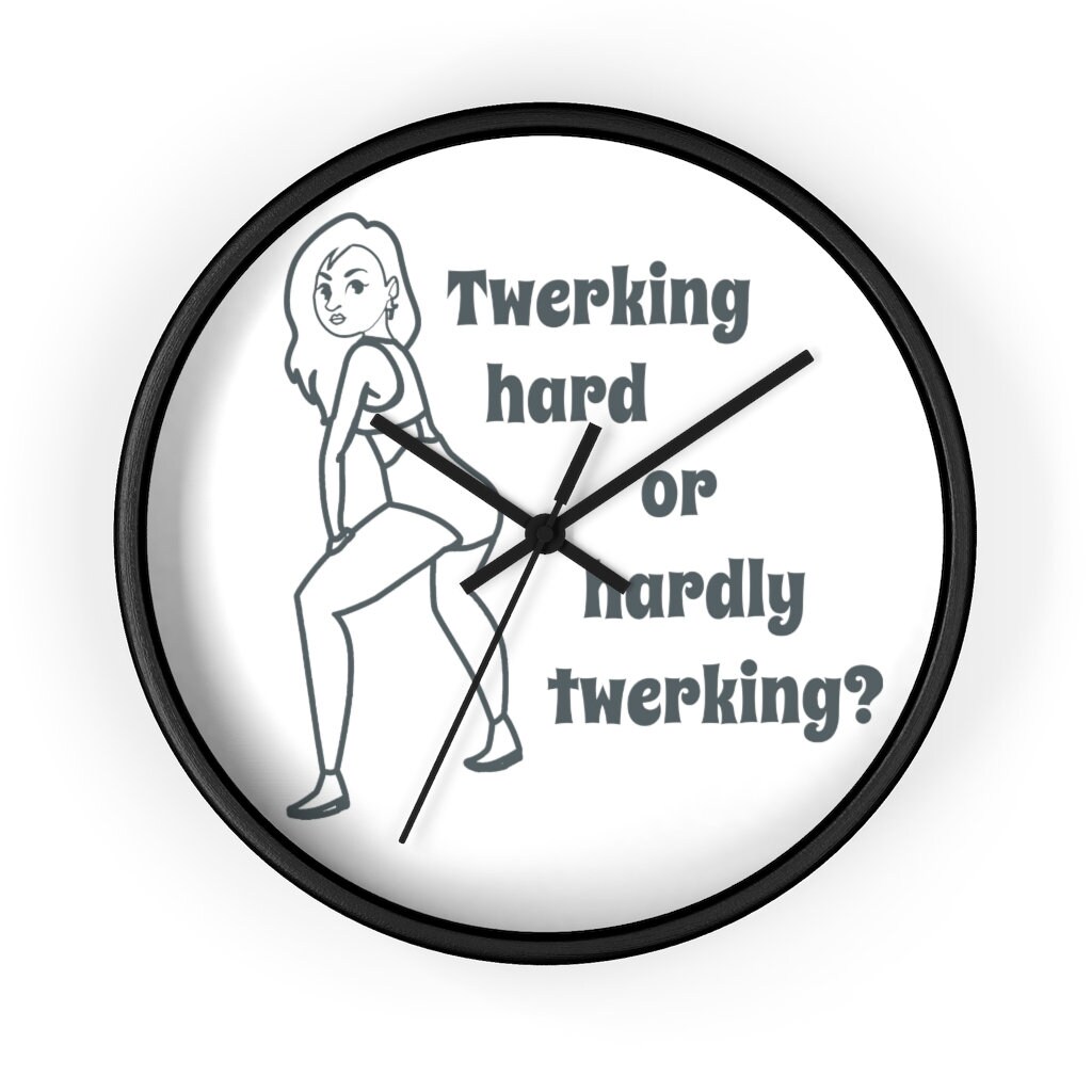 Funny Wall Clock Adult Humor Clock Twerking Hard Or Hardly Etsy