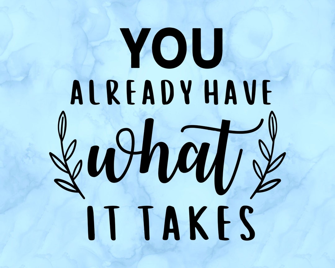 You Already Have What It Takes Decal - Etsy