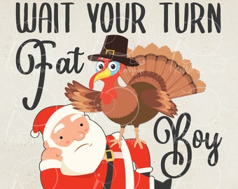 Wait Your Turn Fat Boy Png - Etsy