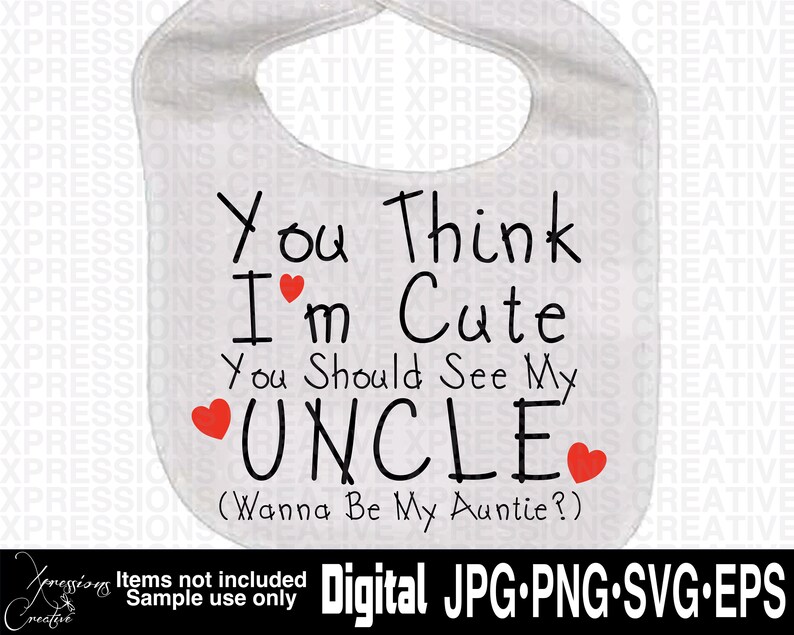 Cute Uncle Svg Baby Svg Baby Bib Svg You Think I'm Cute | Etsy