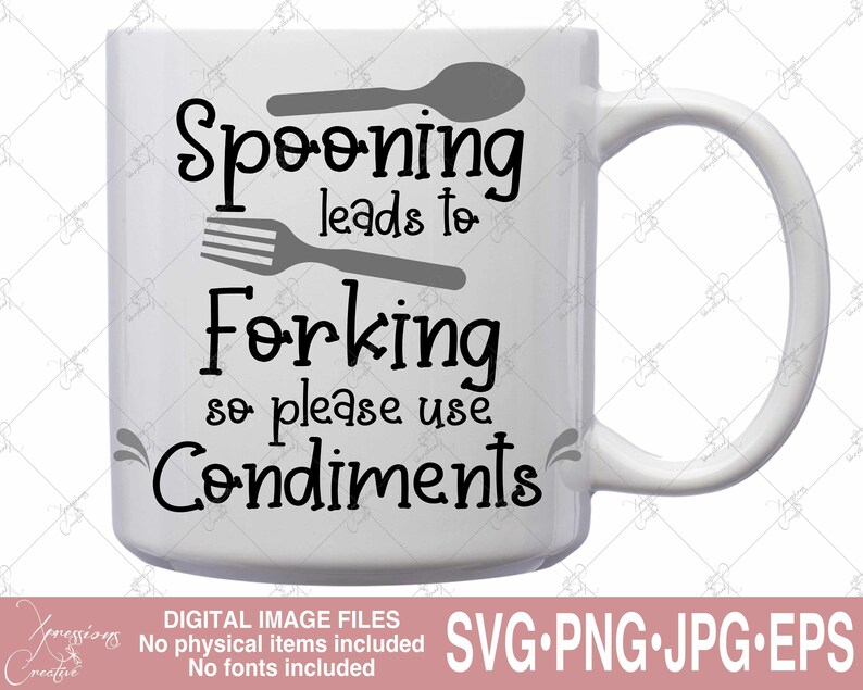 Spooning Leads to Forking Use Condiments Svg, Spooning Svg, Forking Svg ...