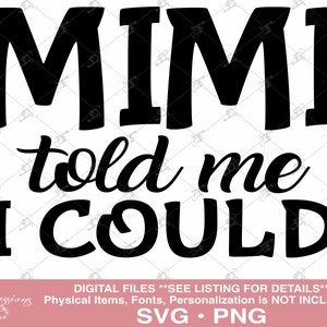 Mimi Svg, Mimi Png, Mimi Told Me I Could Svg, Child Tshirt Svg, Toddler ...
