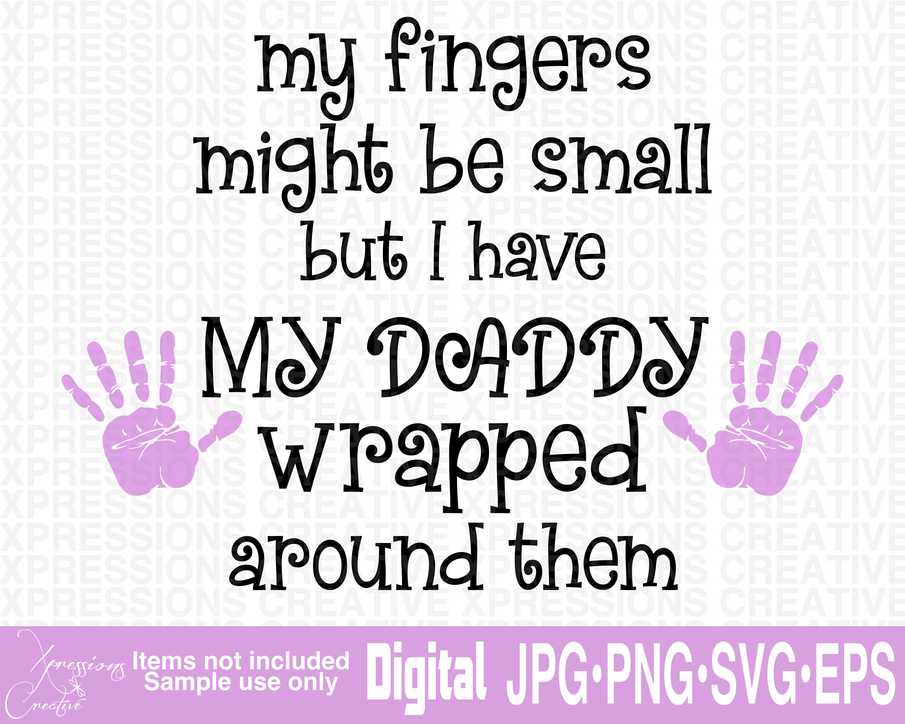 Daddy Svg Baby Svg Dad Svg Daddy Wrapped Svg Small Fingers - Etsy