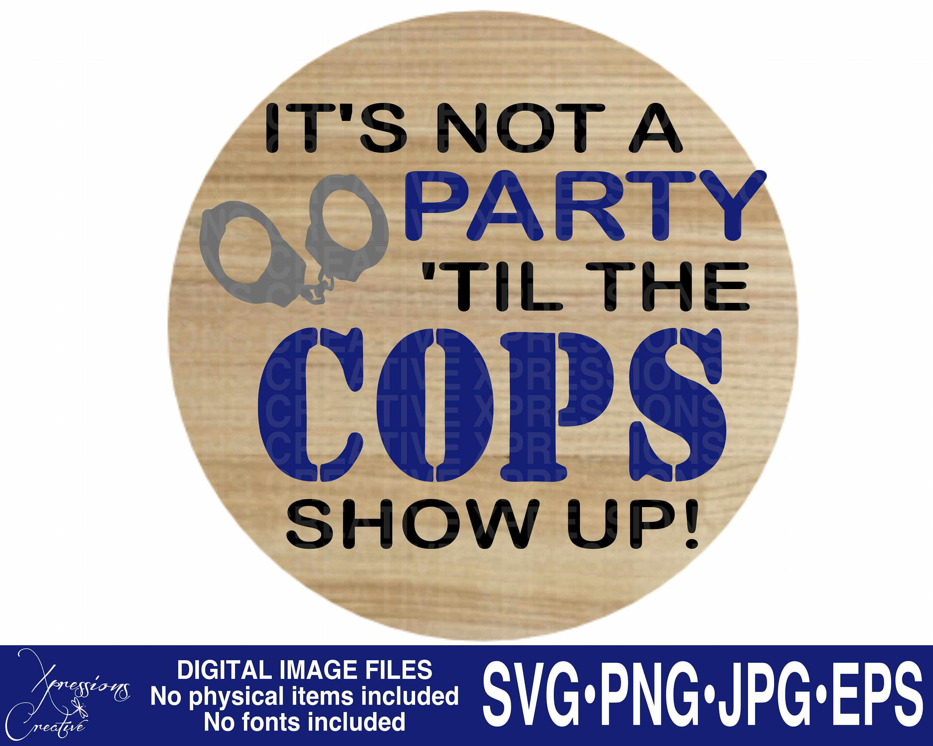 Its Not A Party Til the Cops Show up Svg, Police Svg, Cops Sign Svg ...
