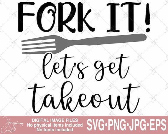 Fork It Lets Get Takeout Svg Fork It Svg Takeout Svg - Etsy India
