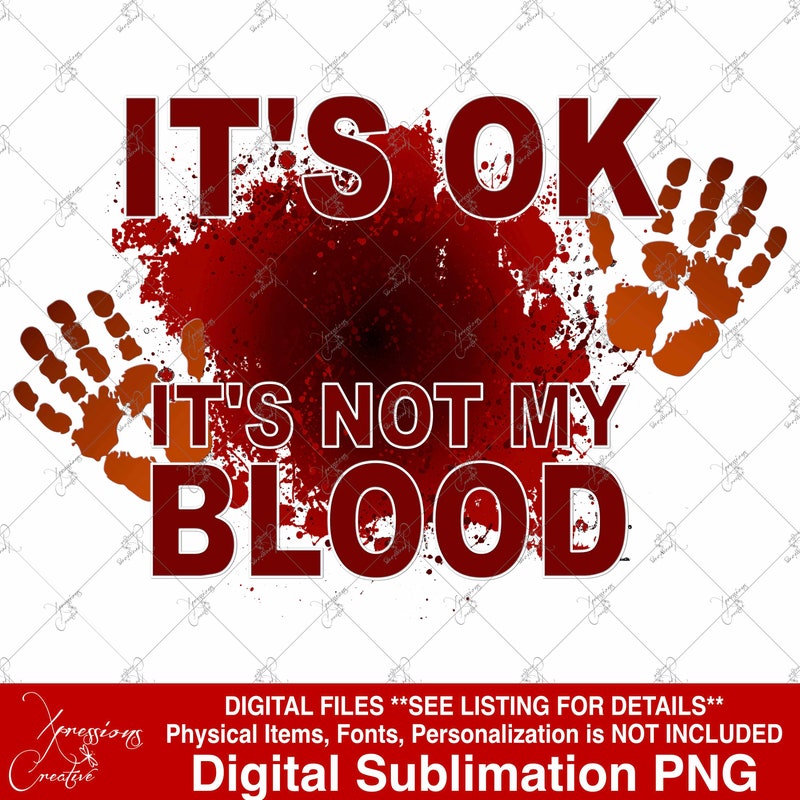 Its Ok Its Not My Blood - Etsy