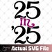 25th Birthday Svg, 25 in 25 Svg, 25th Birthday Tshirt Svg, Tshirt ...