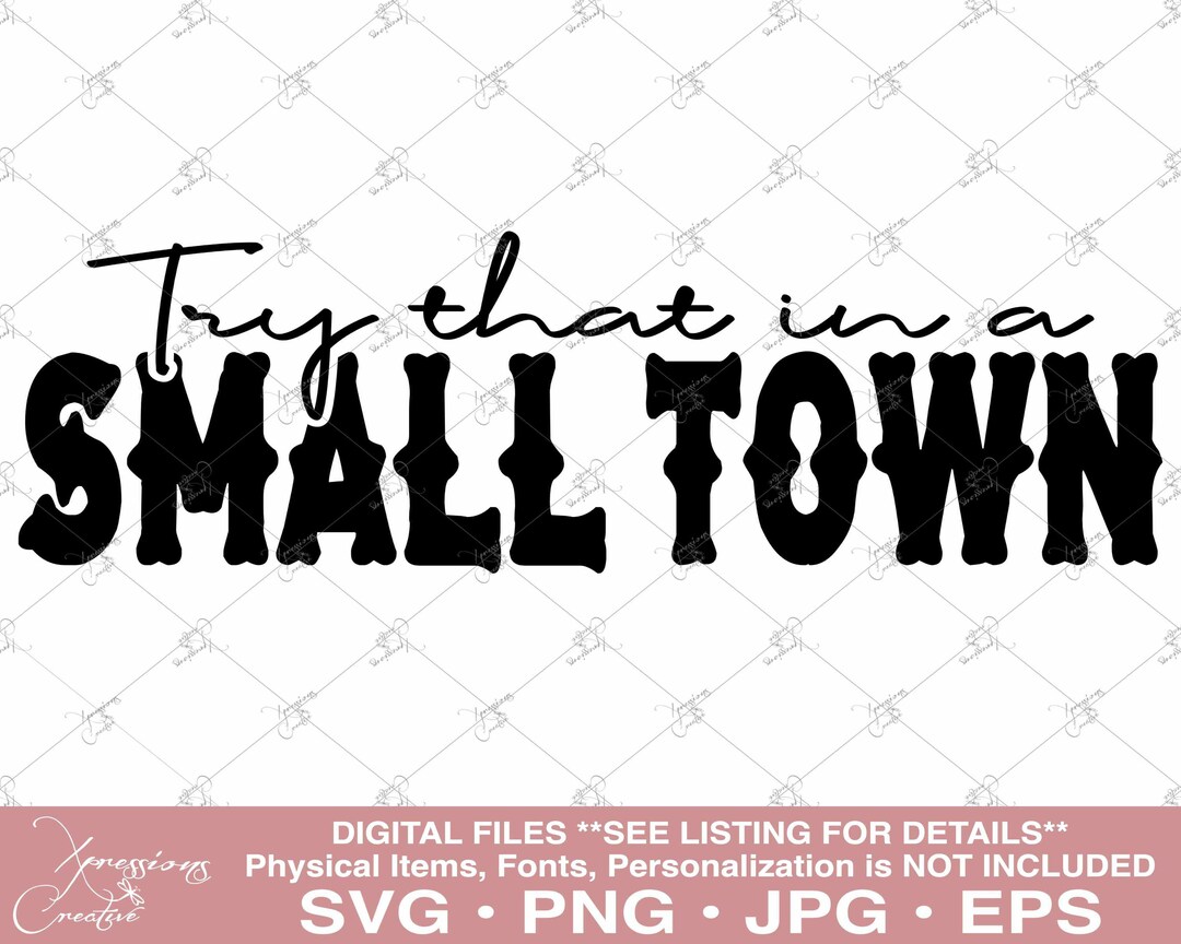 Try That in a Small Town Svg, Country Music Svg, Patriotic, Small Town ...