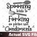 Spooning Leads to Forking Use Condiments Svg, Spooning Svg, Forking Svg ...