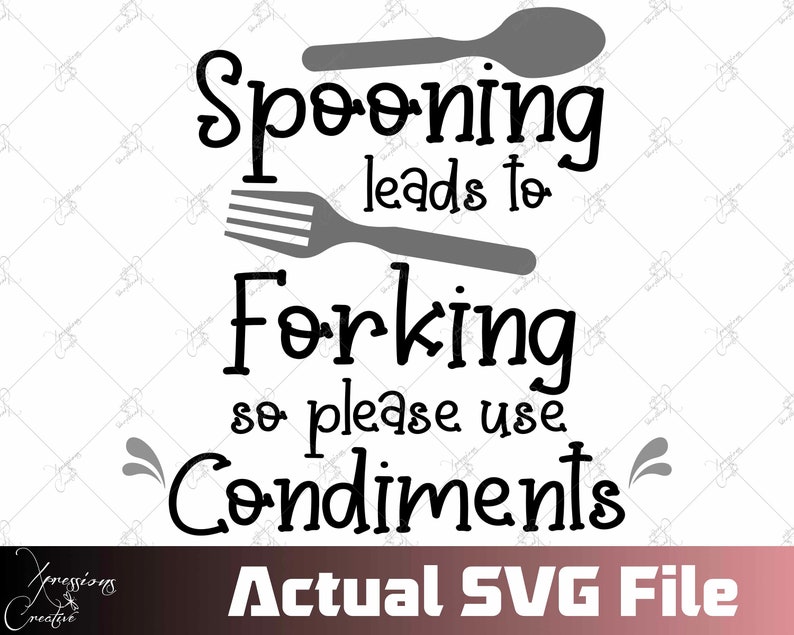 Spooning Leads to Forking Use Condiments Svg Spooning Svg - Etsy