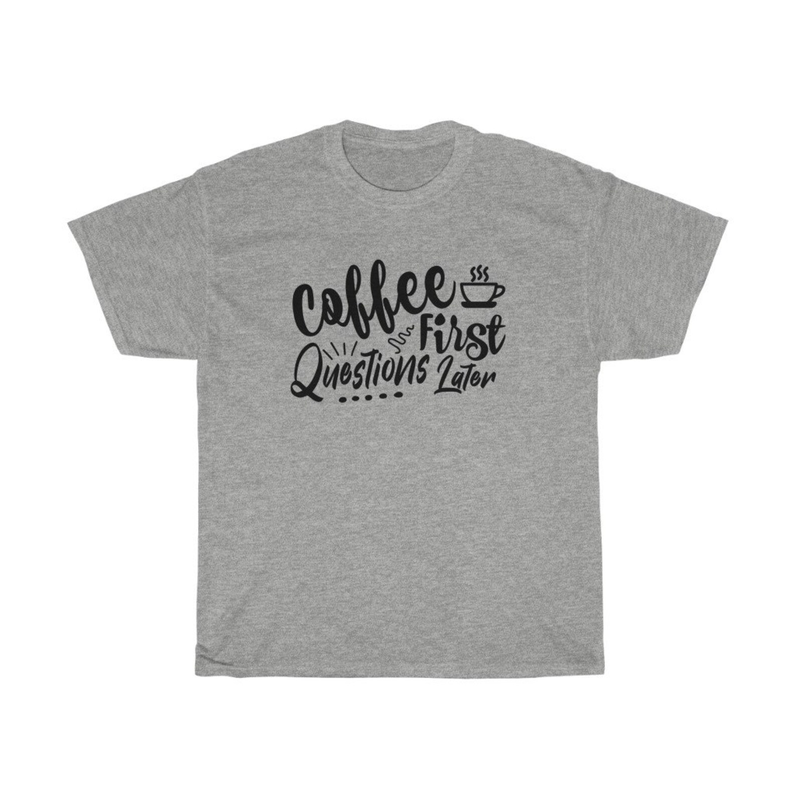 Coffee First, Questions Later, First Coffee Shirt, Coffee Lovers Shirt ...