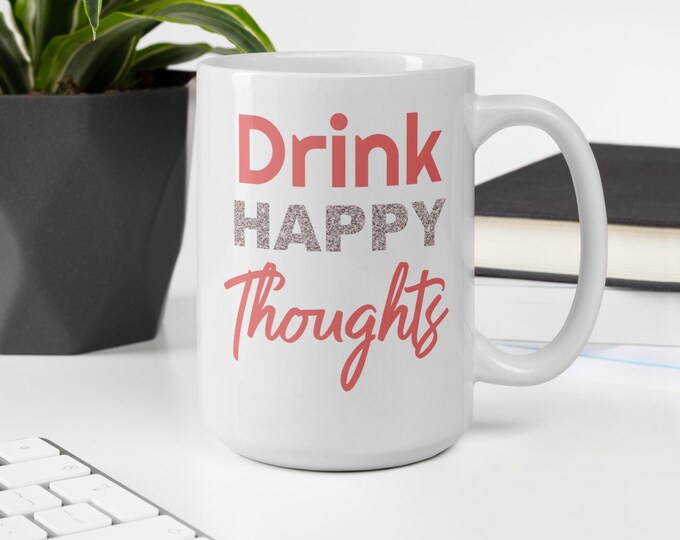 Positive Thoughts Mug, Positive Gift, Don't Just Let Things Happen Make ...