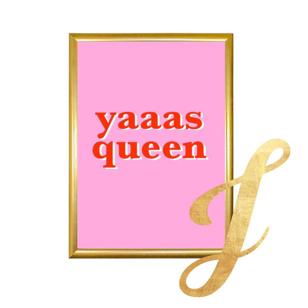 Yaaas Queen Printable Wall Art Wall Quotes Downloadable Art Quote Downloadable Print