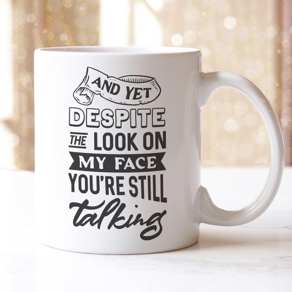 And Yet Despite The Look On My Face Youre Still Talking Svg Etsy