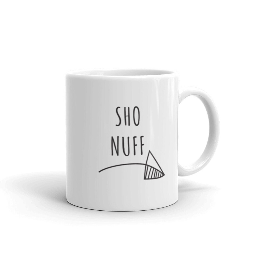 SHO NUFF White Glossy Mug With Sassy Southern Saying - Etsy