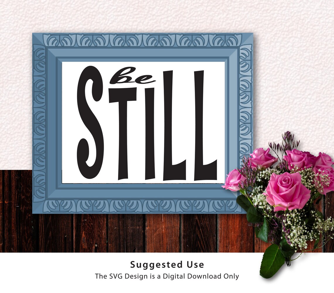 Be Still SVG Vinyl Cutter Cut File for Cricut, Silhouette, Instant ...