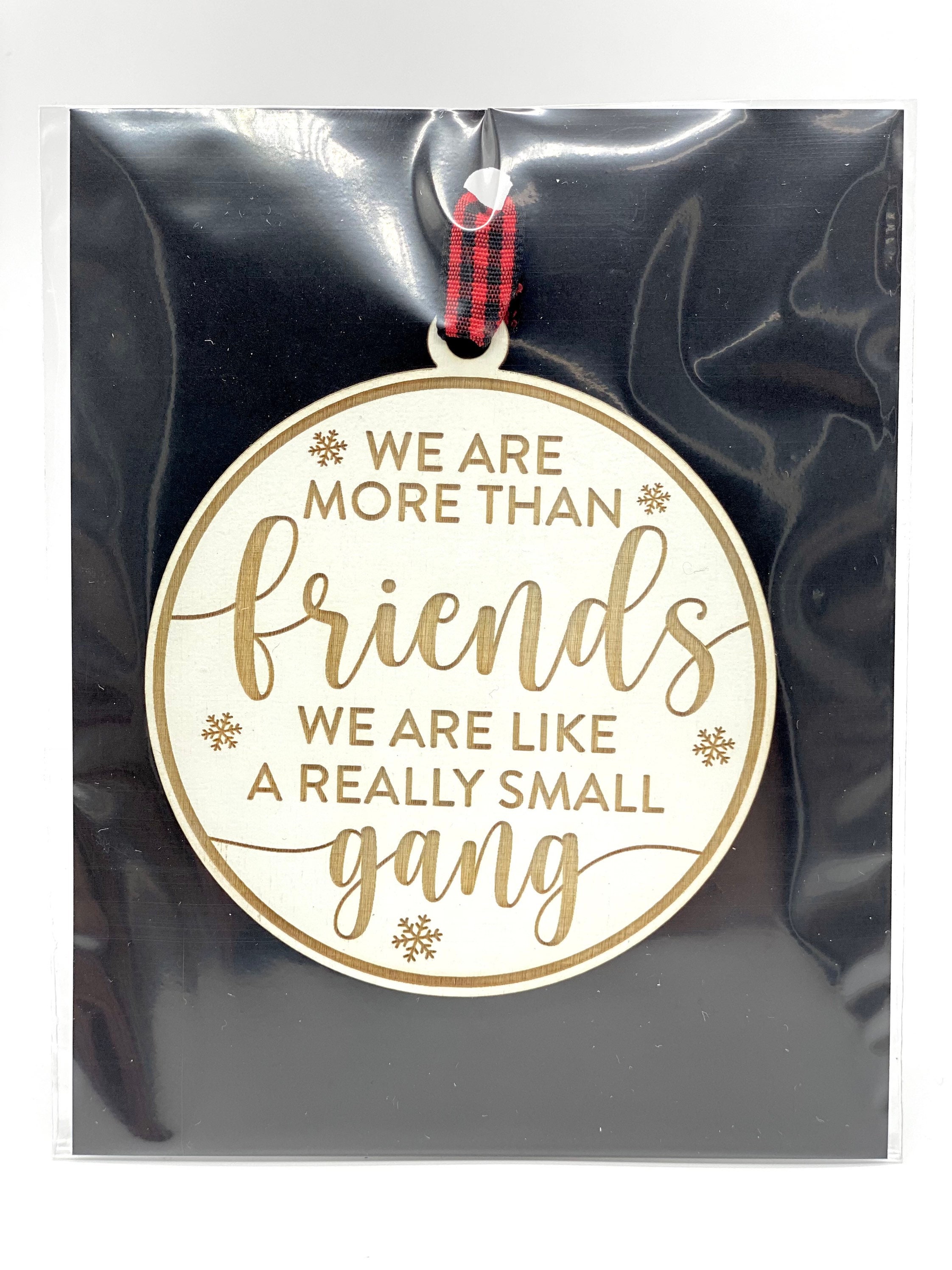 We Are More Than Friends We’re Like A Really Small Gang Ornament ...