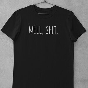 Well Shit. UNISEX Tee - Etsy