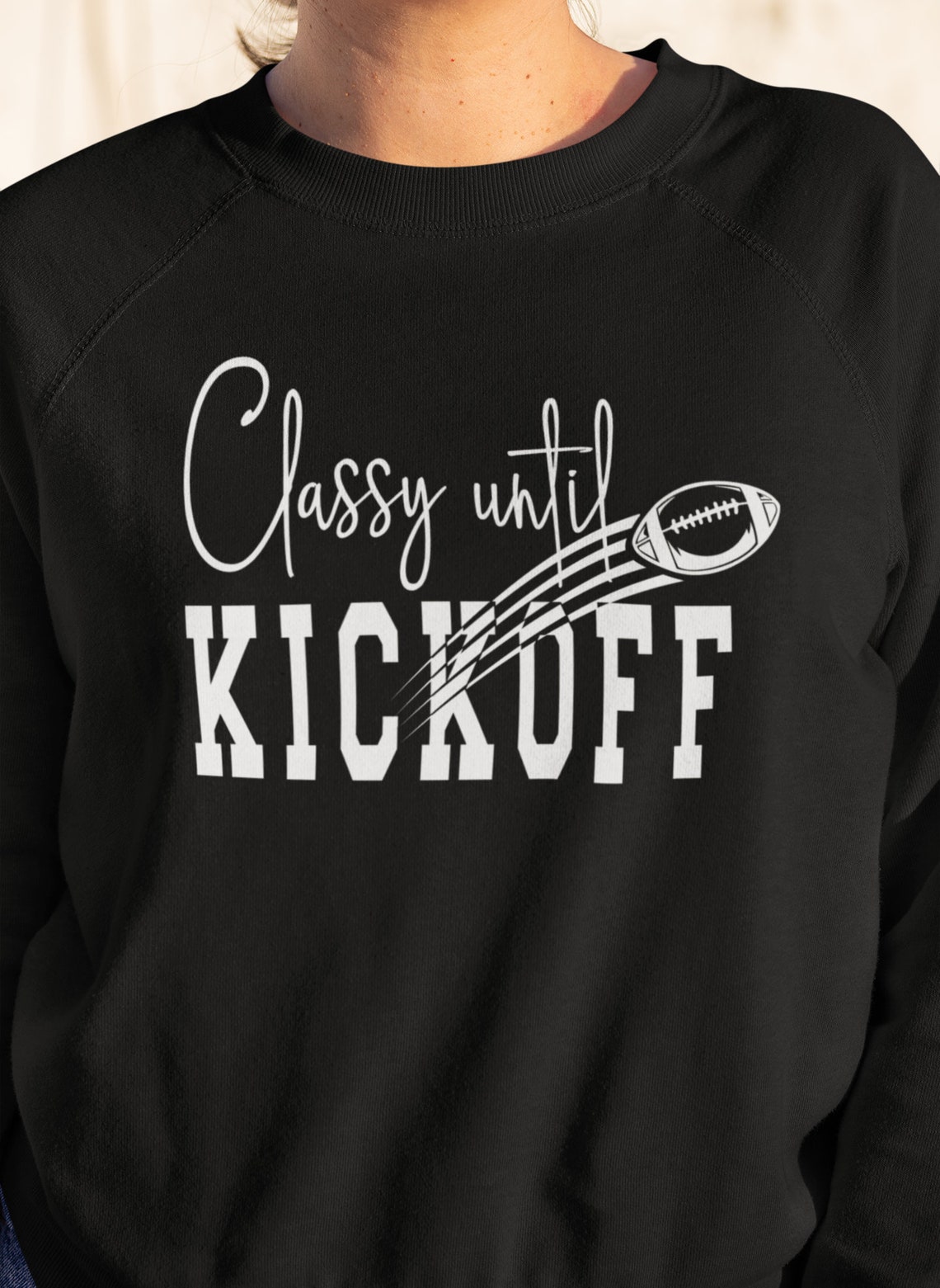 Classy Until Kickoff Football Shirt/Sweatshirt/Hoodie | Etsy