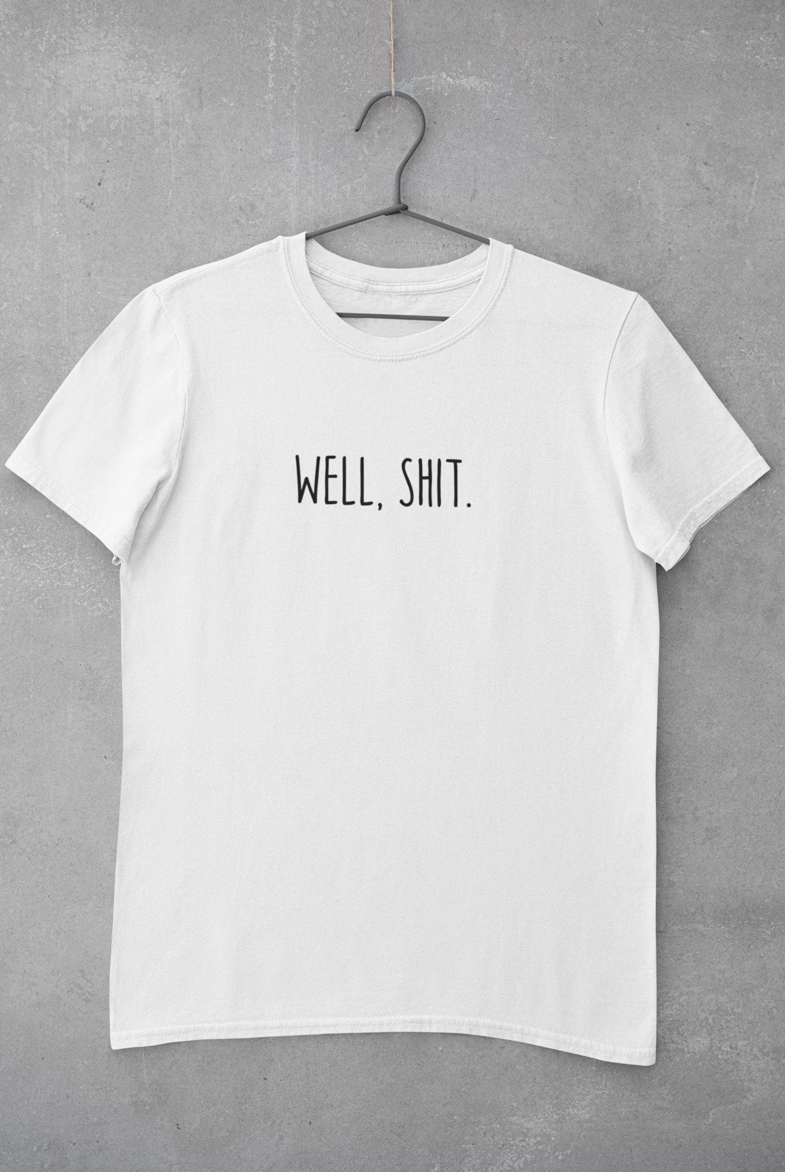 Well Shit. UNISEX Tee - Etsy