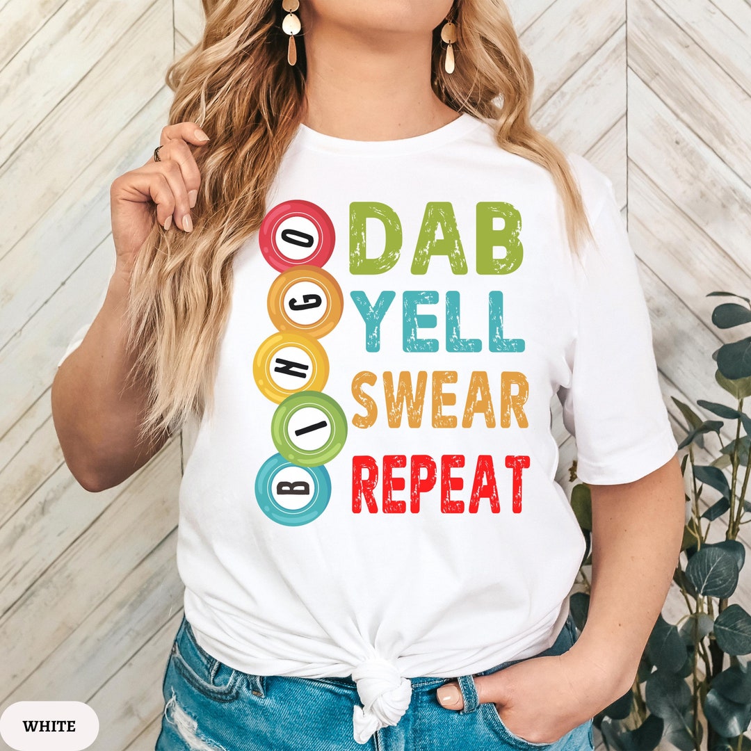 Funny Bingo Lover Shirt,dab Yell Swear Repeat T-shirt,gift for Bingo ...