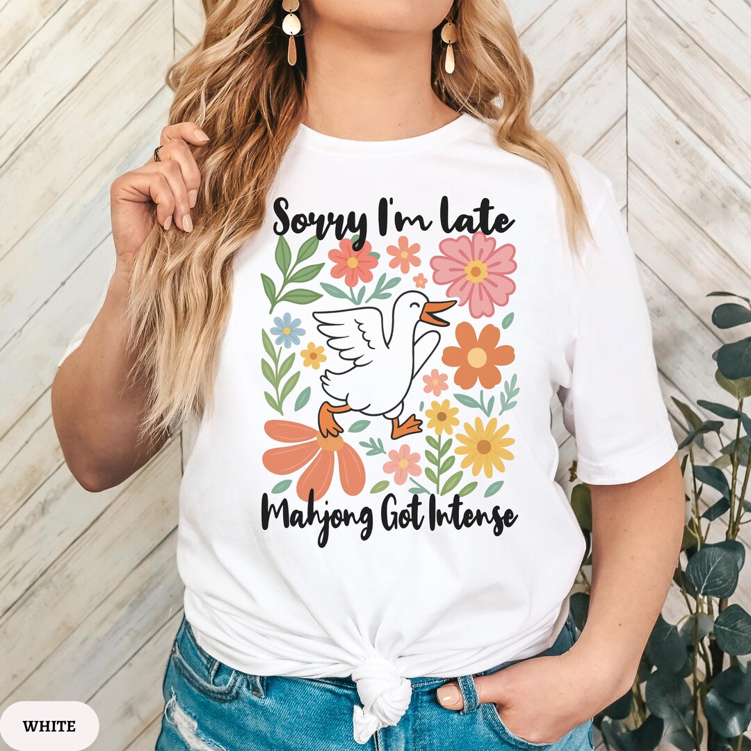 Sorry I Am Late Mahjong Got Intense Shirt, Funny Mahjong Tshirt ...