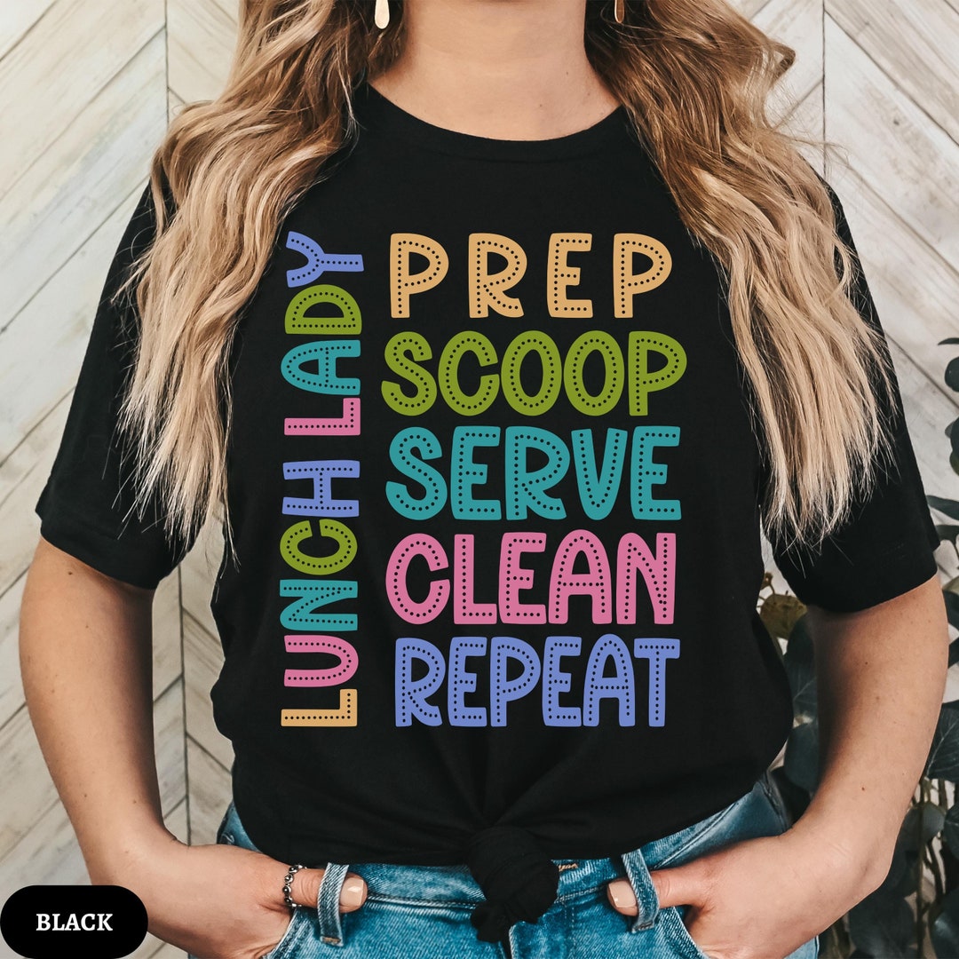 Funny Lunch Lady Shirt,prep Scoop Serve Clean Repeat T-shirt,cute ...