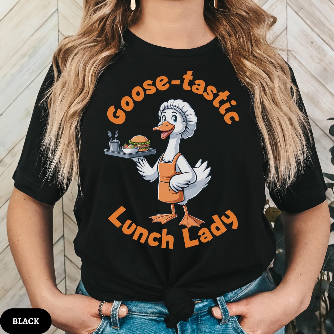 Funny Goosetastic Lunch Lady Shirt,silly Goose Humor Tee,school ...