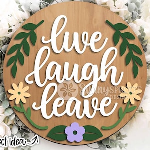 Live Laugh Leave Floral Sign, Digital Download, Round Door Hanger Svg ...