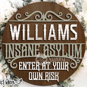 Family Name Insane Asylum Sign, Glowforge Laser File, Cricut Cut File ...
