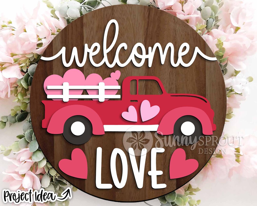Welcome Love Valentine Truck Sign, Digital Download, SVG Laser Cut File ...