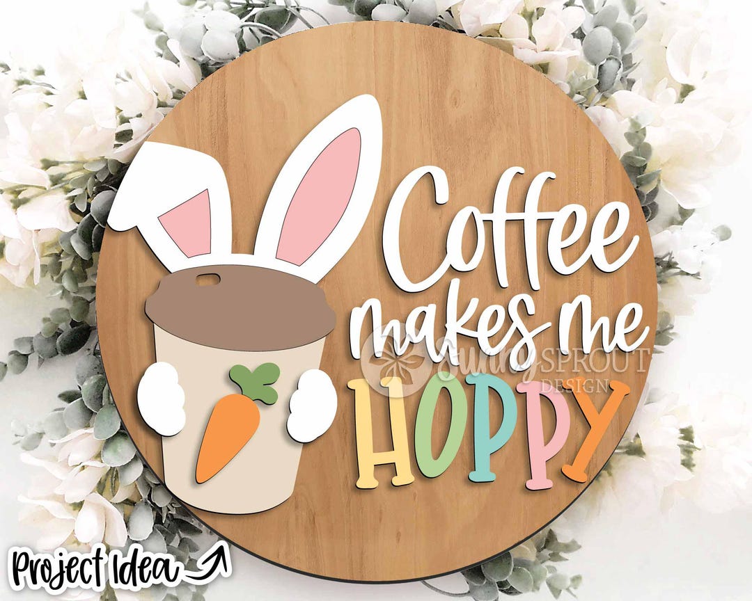 Coffee Makes Me Hoppy Bunny Ears Sign, Digital Download, Round Door ...